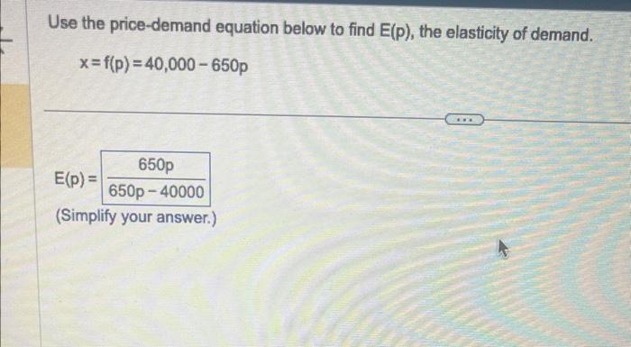 Solved Use the price-demand equation below to find E(p), the | Chegg.com