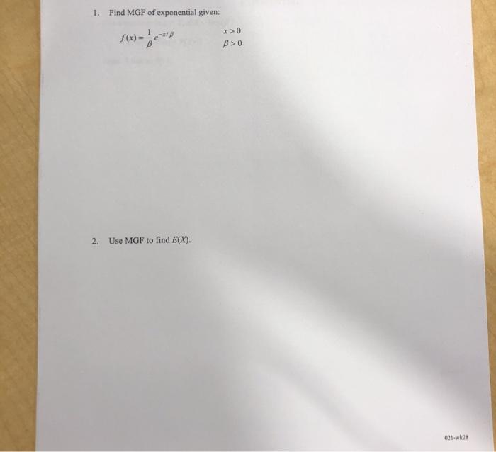 Solved 1. Find MGF of exponential given: x>0 B>0 2. Use MGF | Chegg.com