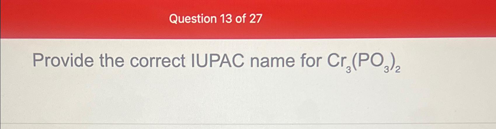 Solved Question 13 ﻿of 27Provide the correct IUPAC name for | Chegg.com