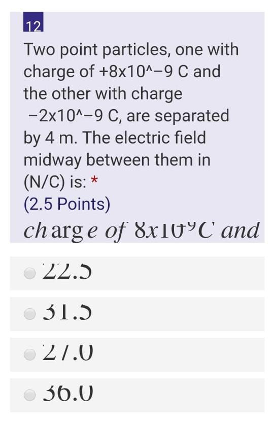 Solved 12 Two point particles, one with charge of +8x10^-9 C | Chegg.com