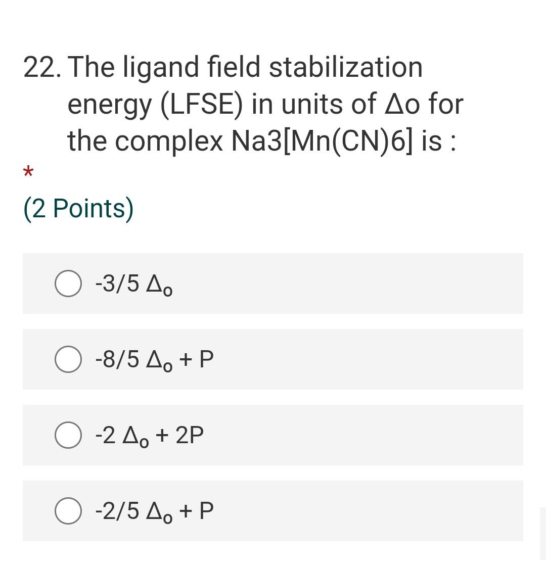 Solved 22. The ligand field stabilization energy (LFSE) in | Chegg.com