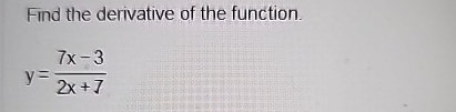 Solved Find the derivative of the function.y=7x-32x+7 | Chegg.com