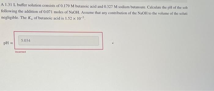 Solved A 1.31 L buffer solution consists of 0.179M butanoic | Chegg.com
