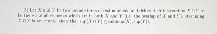 Solved 3) Let X and Y be two bounded sets of real numbers, | Chegg.com