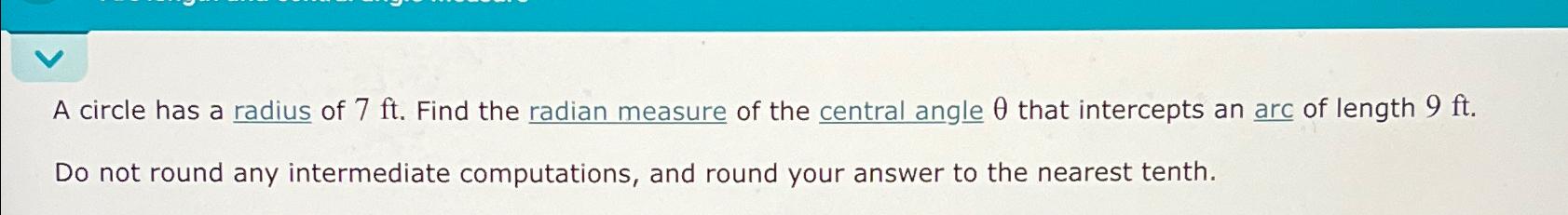Solved A circle has a radius of 7ft. ﻿Find the radian | Chegg.com