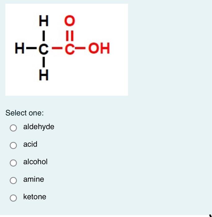 Solved Select one: aldehyde acid alcohol amine | Chegg.com