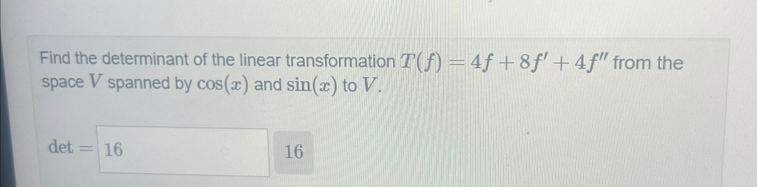 Solved Find the determinant of the linear transformation | Chegg.com