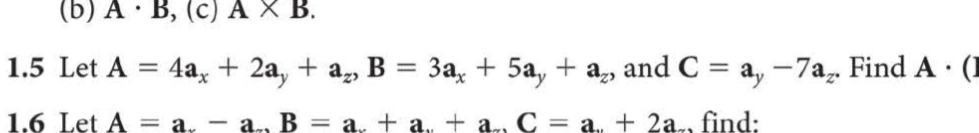 Solved 1.5 ﻿Let A=4ax+2ay+az,B=3ax+5ay+az, ﻿and C=ay-7az. | Chegg.com