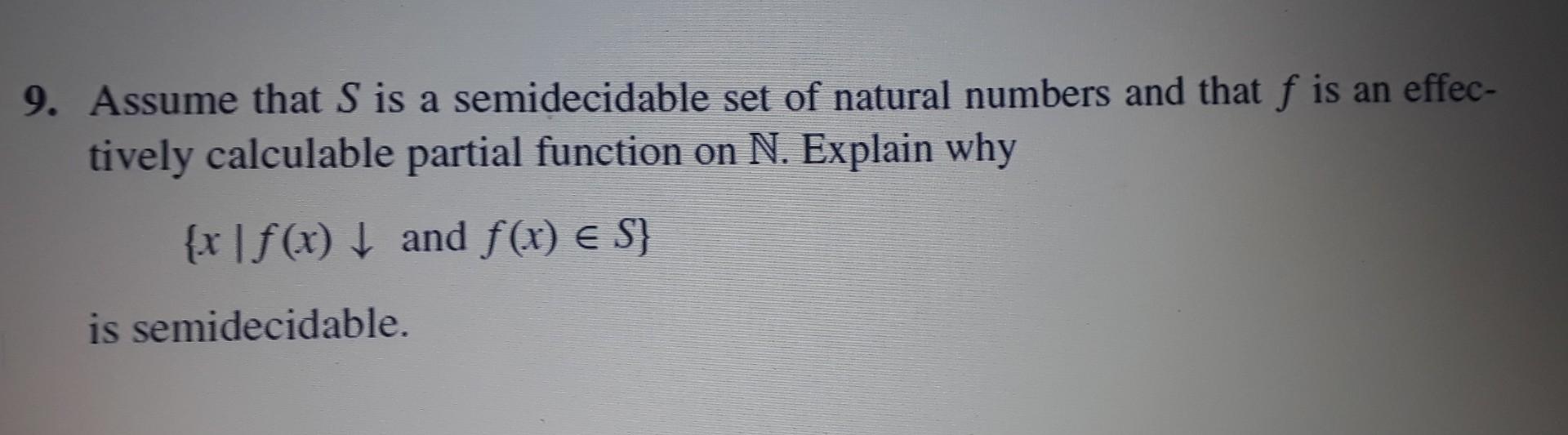 Solved Assume that S is a semidecidable set of natural | Chegg.com