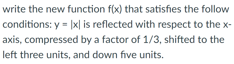 Solved write the new function f(x) ﻿that satisfies the | Chegg.com