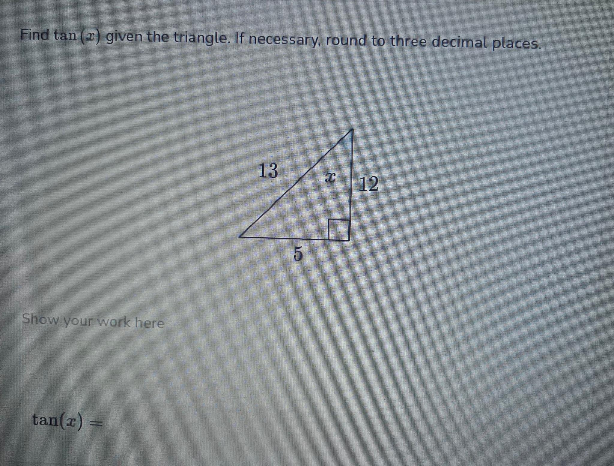 Solved Find tan(x) ﻿given the triangle. If necessary, round | Chegg.com