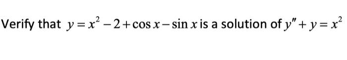 Solved Verify that y=x2−2+cosx−sinx is a solution of | Chegg.com