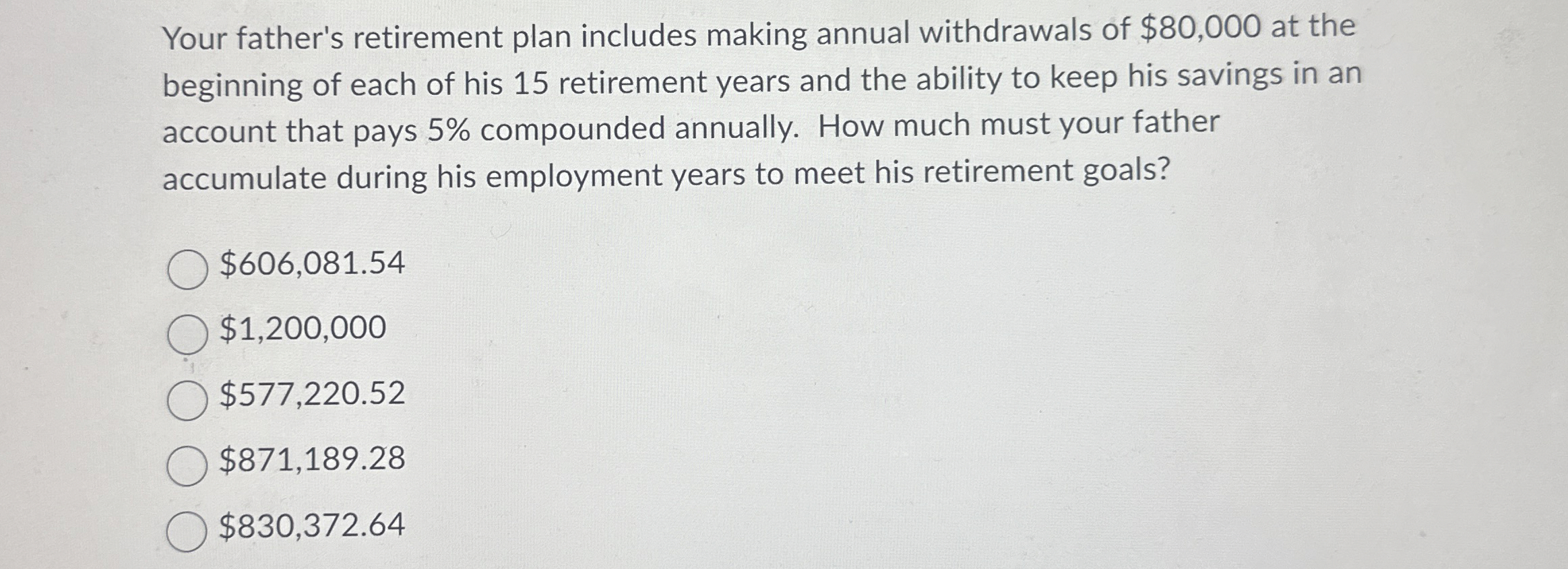 Solved Your father's retirement plan includes making annual | Chegg.com