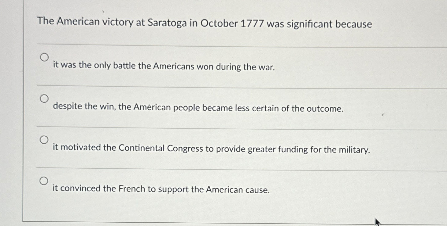 Solved The American victory at Saratoga in October 1777 ﻿was | Chegg.com