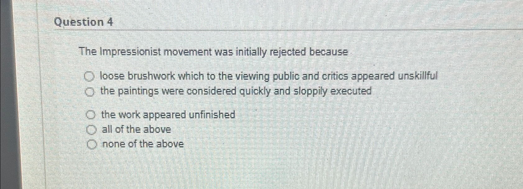 Solved Question 4The impressionist movement was initially | Chegg.com