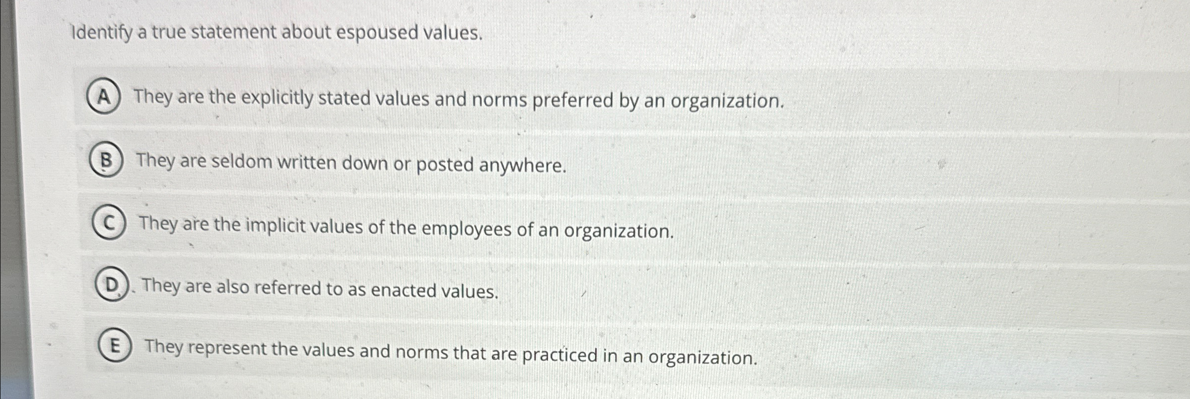 Solved Identify a true statement about espoused values.They | Chegg.com