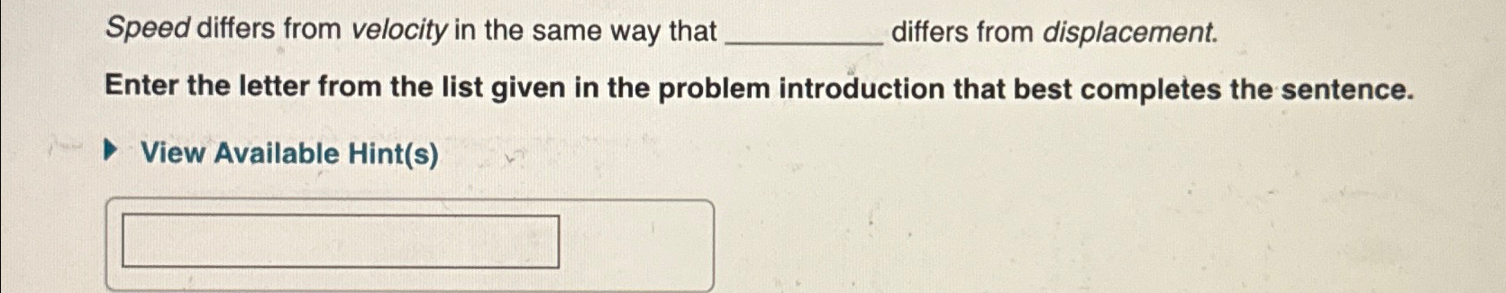 Solved Speed differs from velocity in the same way that | Chegg.com
