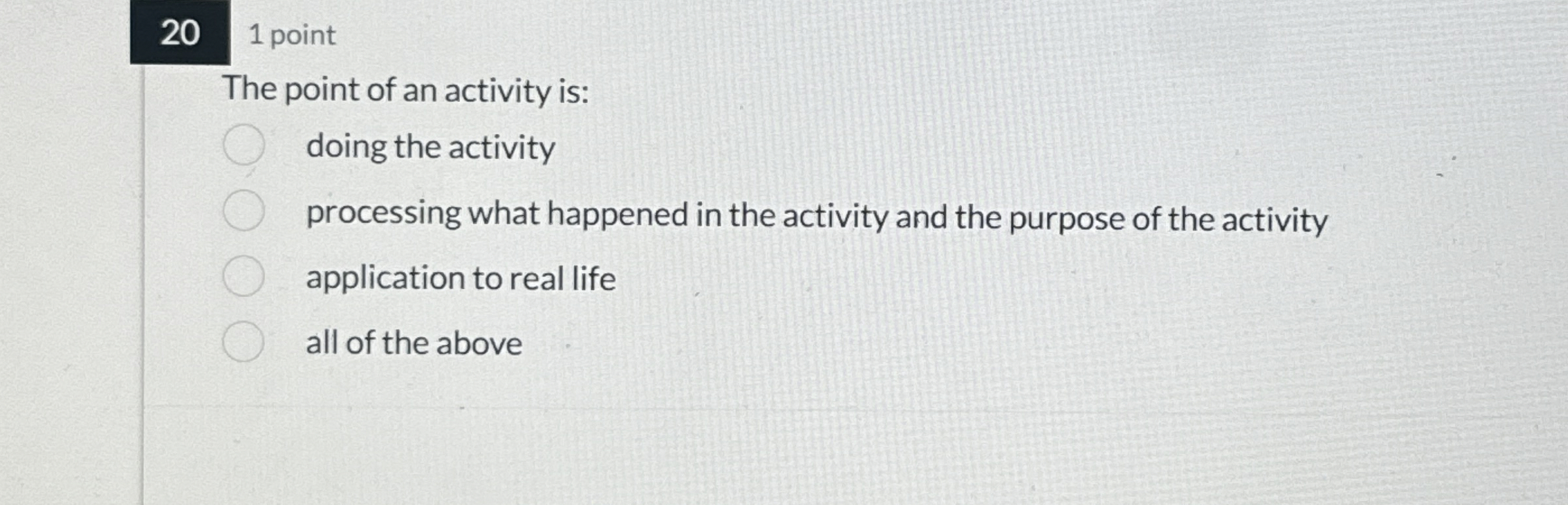 Solved The point of an activity is:doing the | Chegg.com