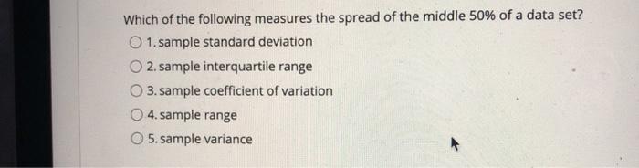 Solved Which Of The Following Measures The Spread Of The