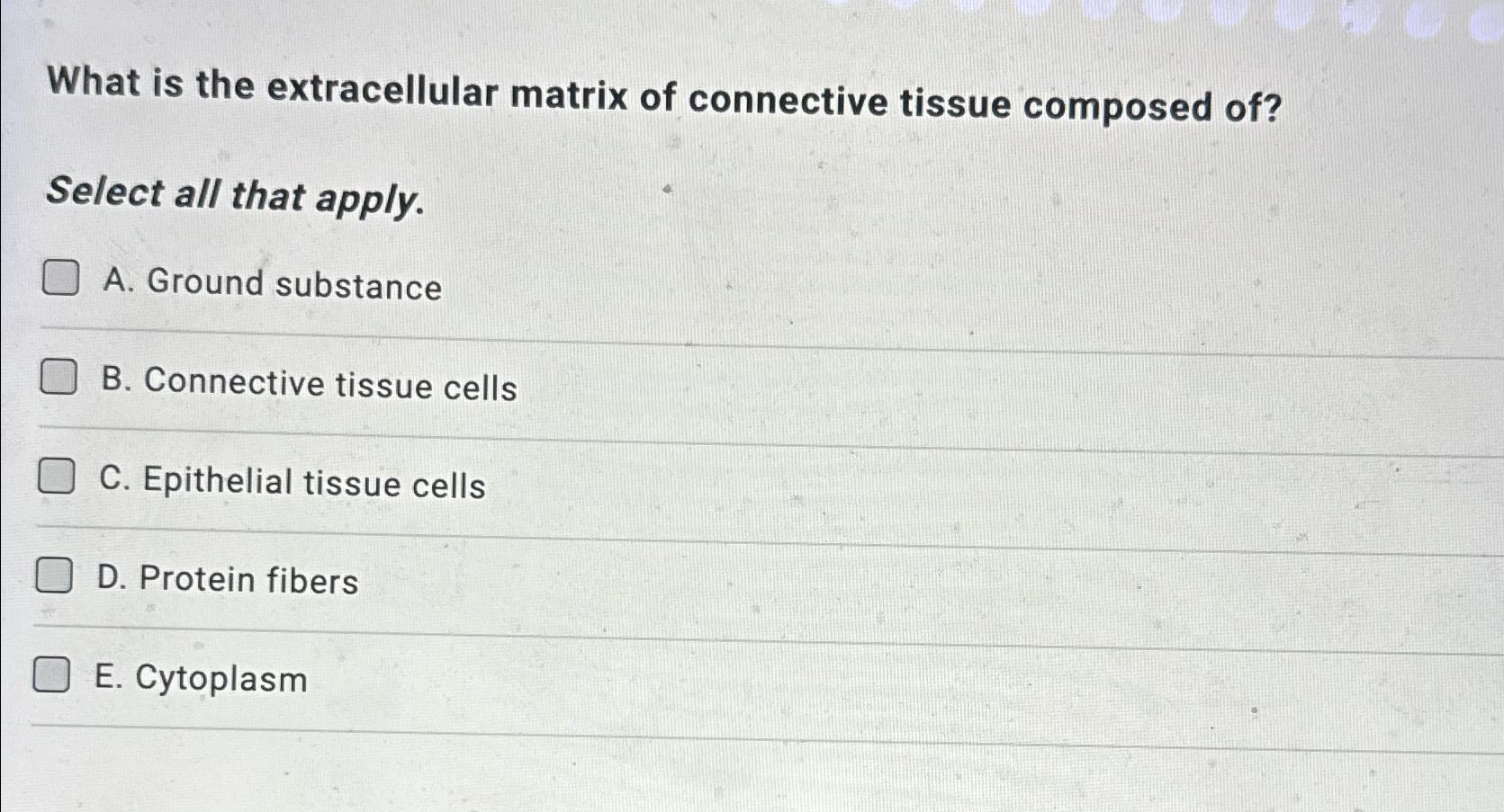 Solved What is the extracellular matrix of connective tissue | Chegg.com