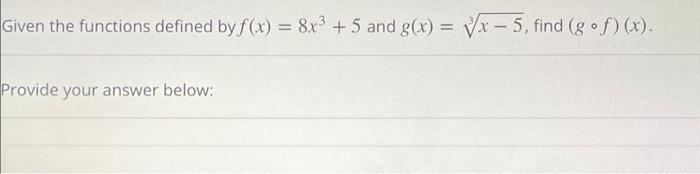 Solved Given the functions defined by f(x) = 8x + 5 and g(x) | Chegg.com