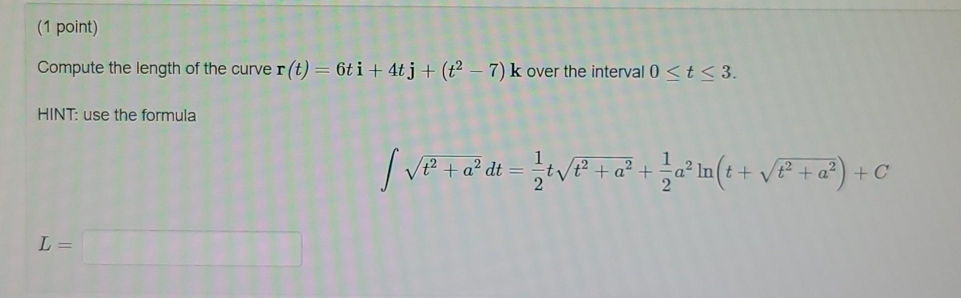 Solved (1 point) Compute the length of the curve r(t) = 6ti | Chegg.com