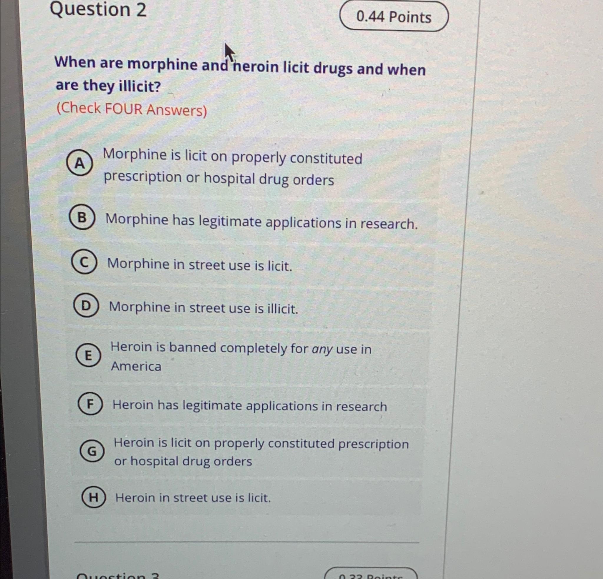 Solved Question 2When are morphine and heroin licit drugs | Chegg.com