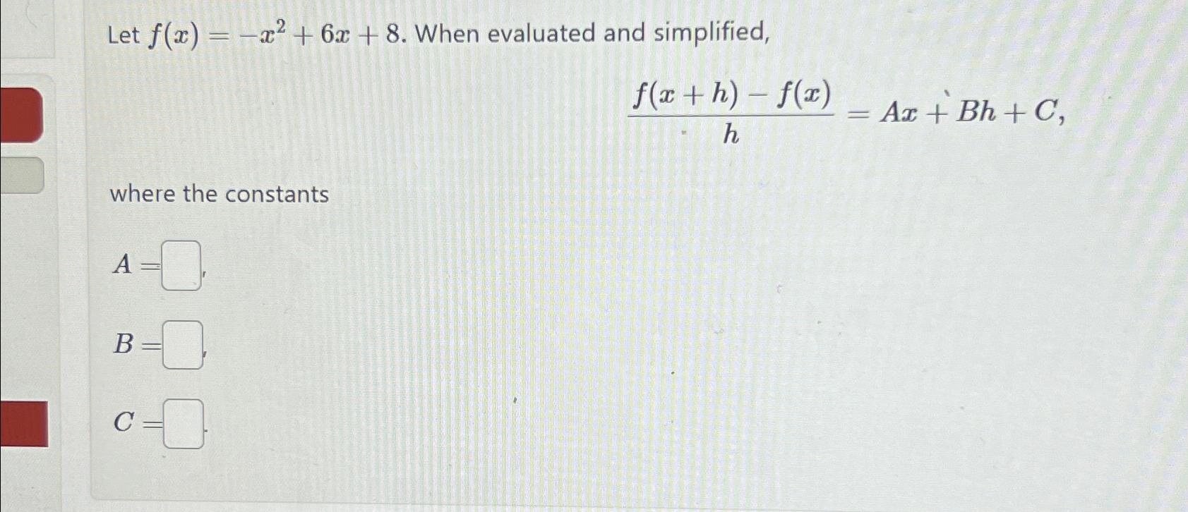 Solved Let f(x)=-x2+6x+8. ﻿When evaluated and | Chegg.com