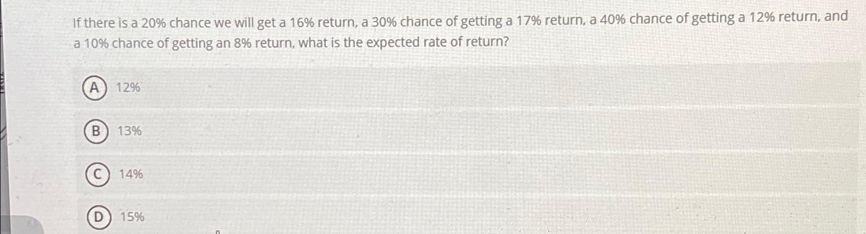 Solved If there is a 20% ﻿chance we will get a 16% ﻿return, | Chegg.com