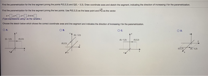 Solved Find the parametrization for the line segment joining | Chegg.com