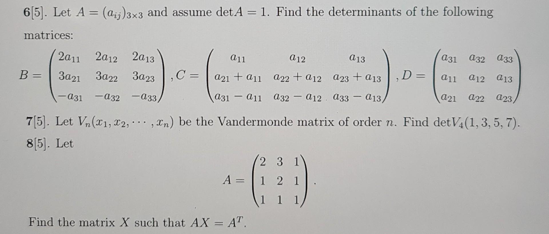 Solved 6[5]. Let A = (aij)3x3 and assume det A = 1. Find the | Chegg.com