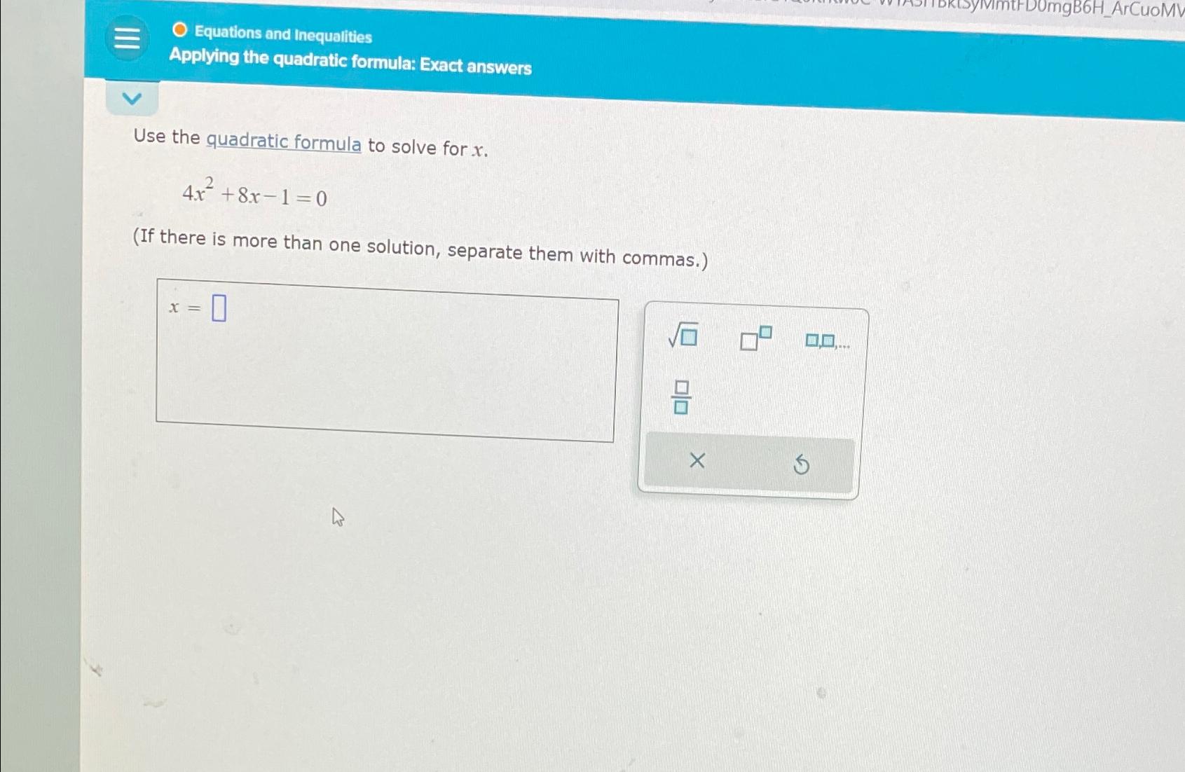 Solved Equations and InequalitiesApplying the quadratic | Chegg.com