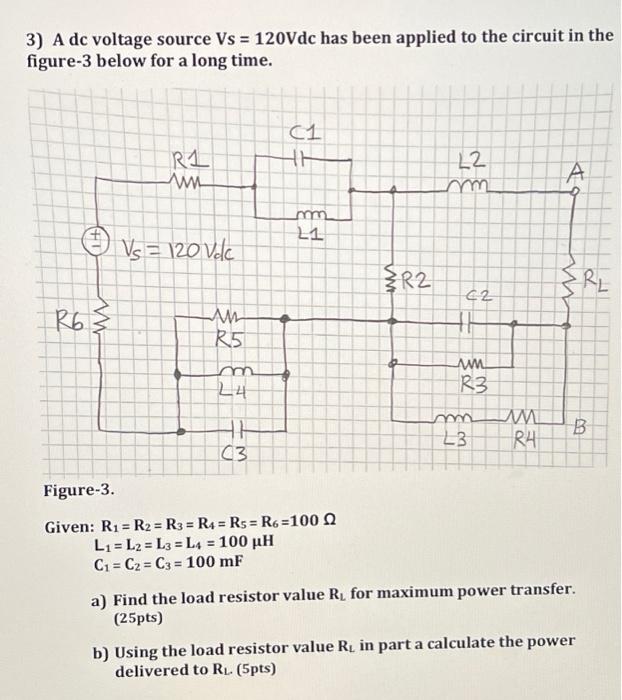 Solved 3) A dc voltage source Vs =120Vdc has been applied to | Chegg.com