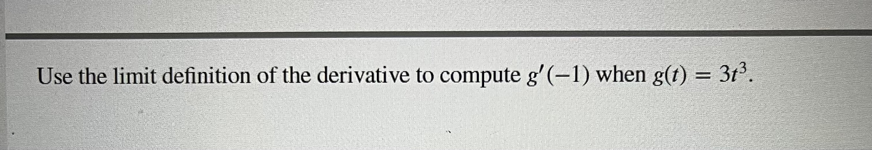 Solved Use the limit definition of the derivative to compute | Chegg.com