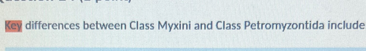 Solved Key differences between Class Myxini and Class | Chegg.com