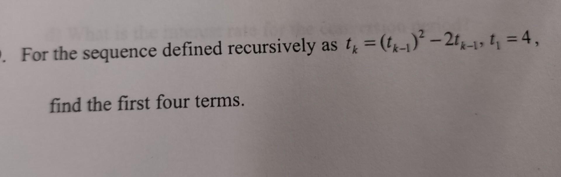 Solved For the sequence defined recursively as | Chegg.com
