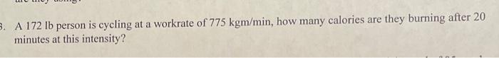 Solved A 172lb person is cycling at a workrate of | Chegg.com