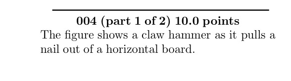 Solved 004 (part 1 of 2) 10.0 points The figure shows a claw | Chegg.com