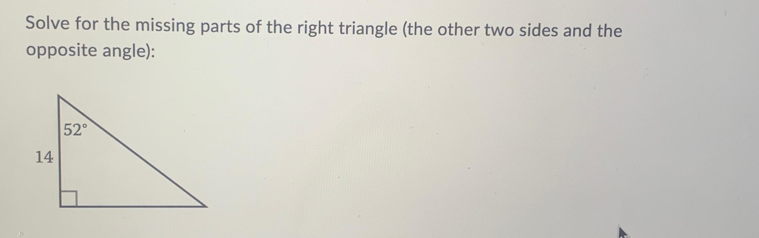 Solved Solve for the missing parts of the right triangle | Chegg.com