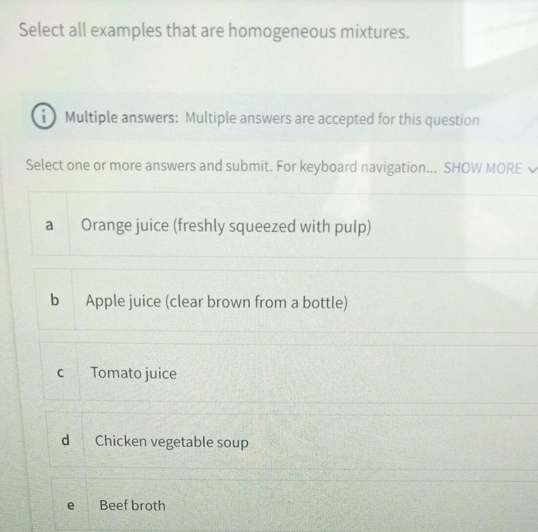 Solved Select all examples that are homogeneous mixtures. | Chegg.com