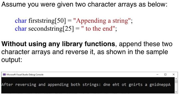 Solved Assume you were given two character arrays as below: | Chegg.com