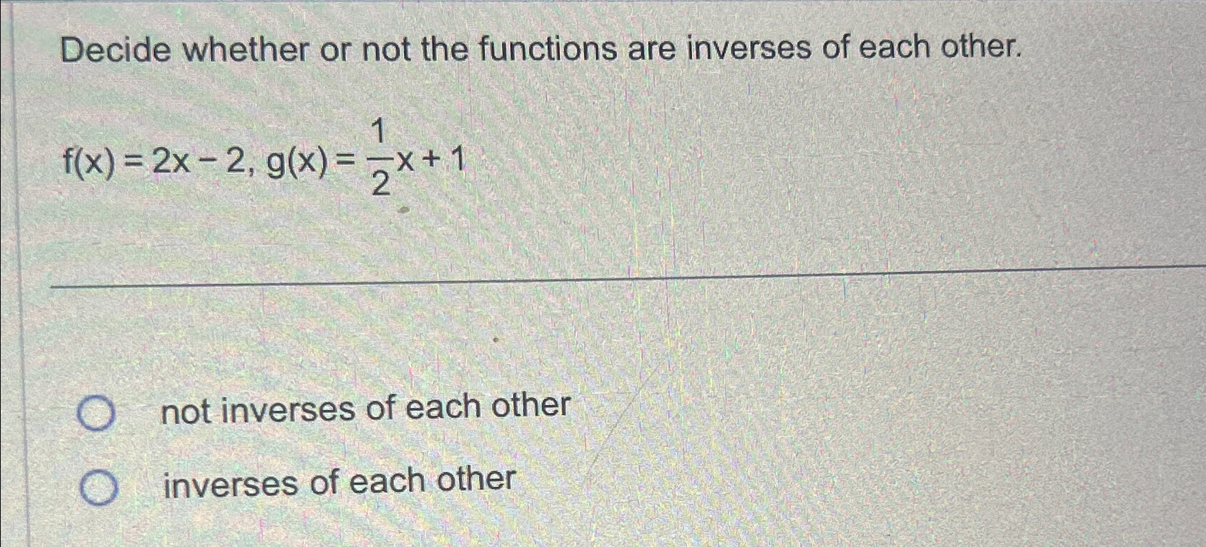 Solved Decide whether or not the functions are inverses of | Chegg.com