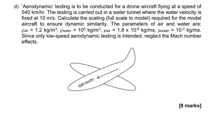 Solved d) 'Aerodynamic' testing is to be conducted for a | Chegg.com