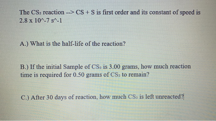 Solved The CS2 reaction --> CS + S is first order and its | Chegg.com