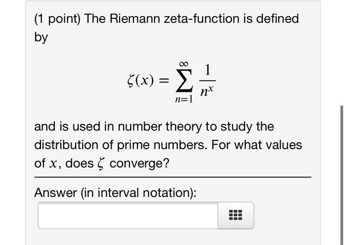 Solved (1 point) The Riemann zeta-function is defined by | Chegg.com