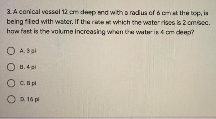 Solved 3. A conical vessel 12 cm deep and with a radius of 6 | Chegg.com