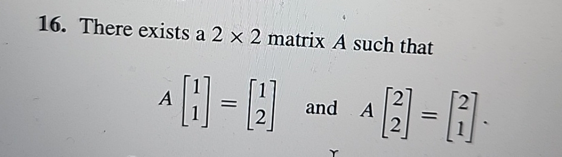 Solved There exists a 2×2 ﻿matrix A such thatA[11]=[12], | Chegg.com