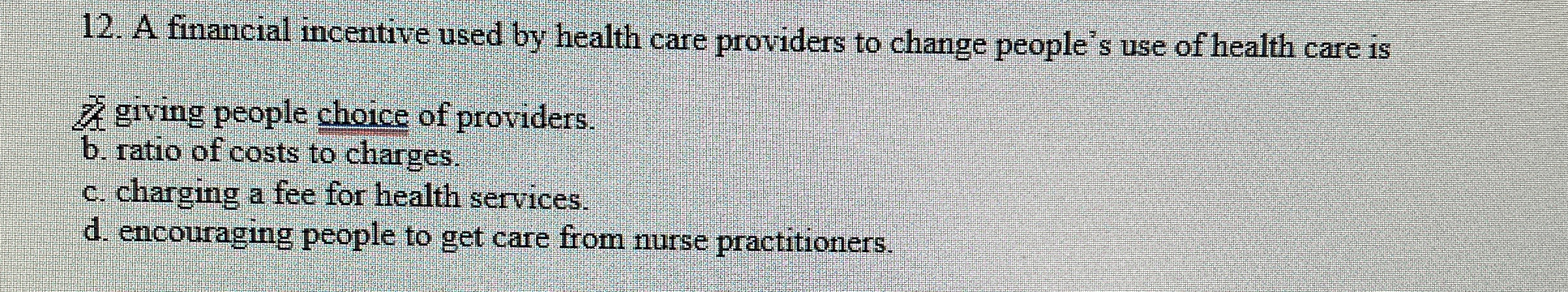 Solved A financial incentive used by health care providers | Chegg.com