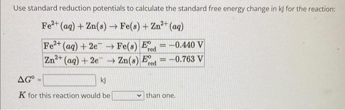 Solved Use standard reduction potentials to calculate the | Chegg.com