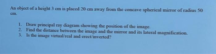 Solved An object of a height 3 cm is placed 20 cm away from | Chegg.com